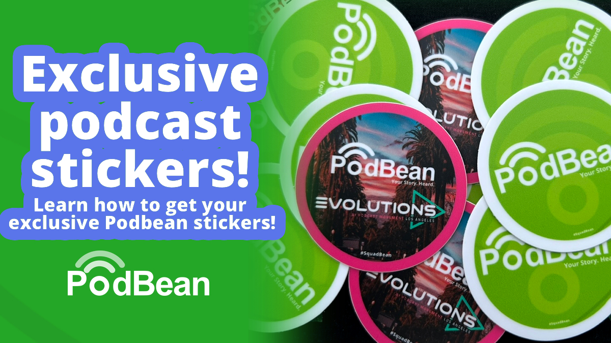 Podbean Exclusive Collectable Stickers - Now Available at Conventions ...