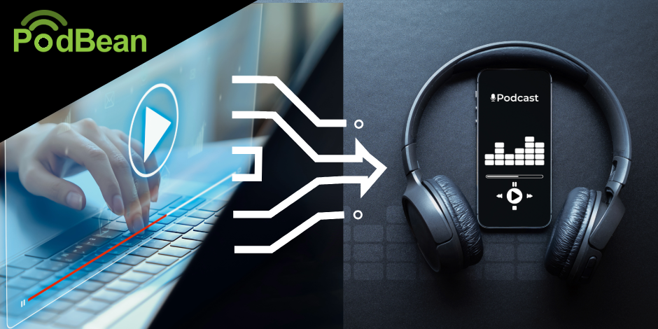 Podbean Unveils YouTube Video to Podcast Feature - Podbean Blog