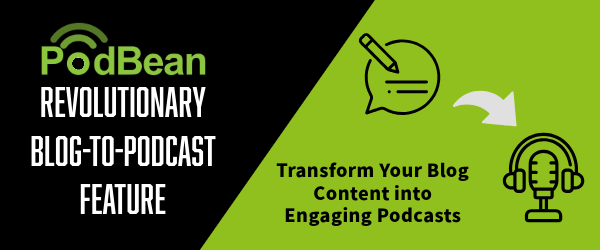 Podbean Unveils Revolutionary Blog-to-Podcast Feature - Podbean Blog