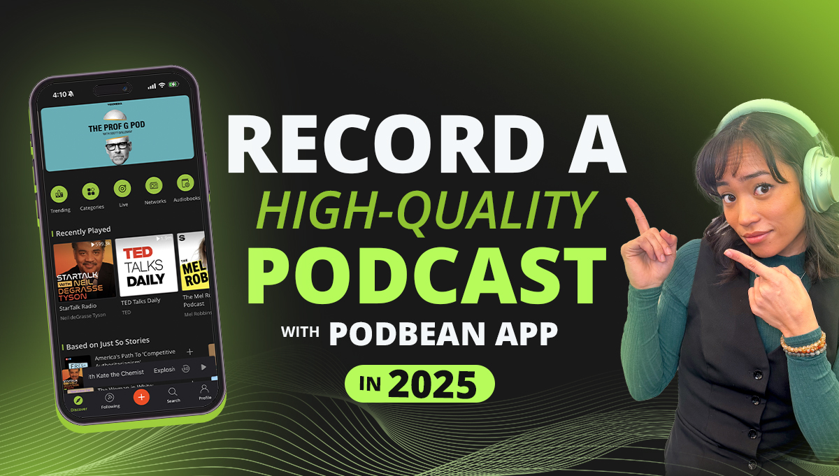 Record Podcast on Phone in 2025 with New Podbean Features